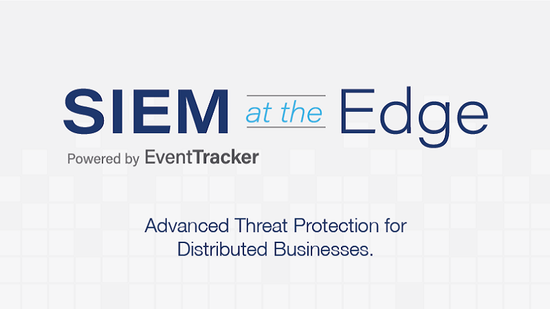 Netsurion launches advanced security solutions for multi-location SMBs Netsurion launches advanced security solutions for multi-location SMBs